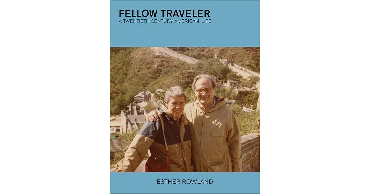 Fellow Traveler: A Twentieth Century American Life by Esther Rowland