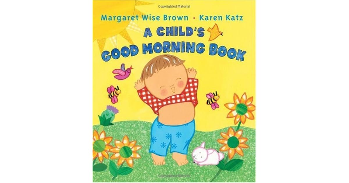 A Child's Good Morning Book by Margaret Wise Brown