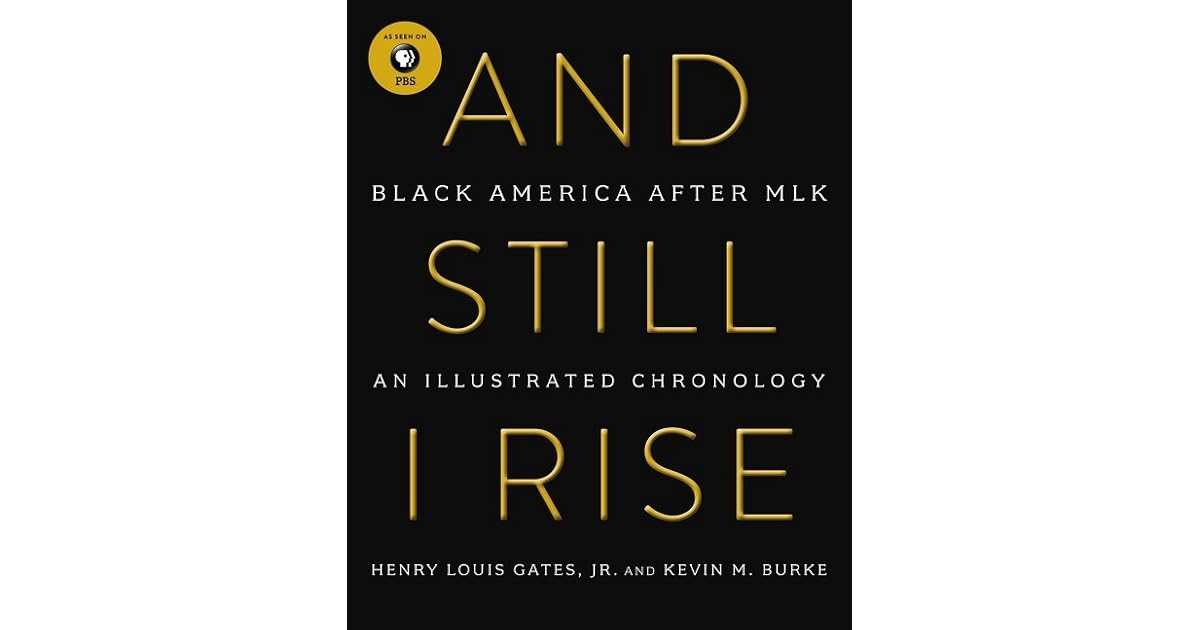 And Still I Rise: Black America Since MLK by Henry Louis Gates Jr.