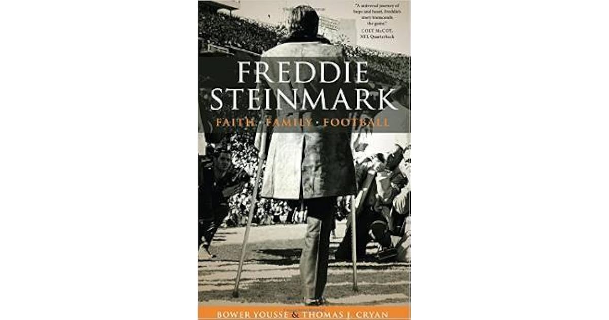 Freddie Steinmark: Faith, Family, Football by Bower Yousse