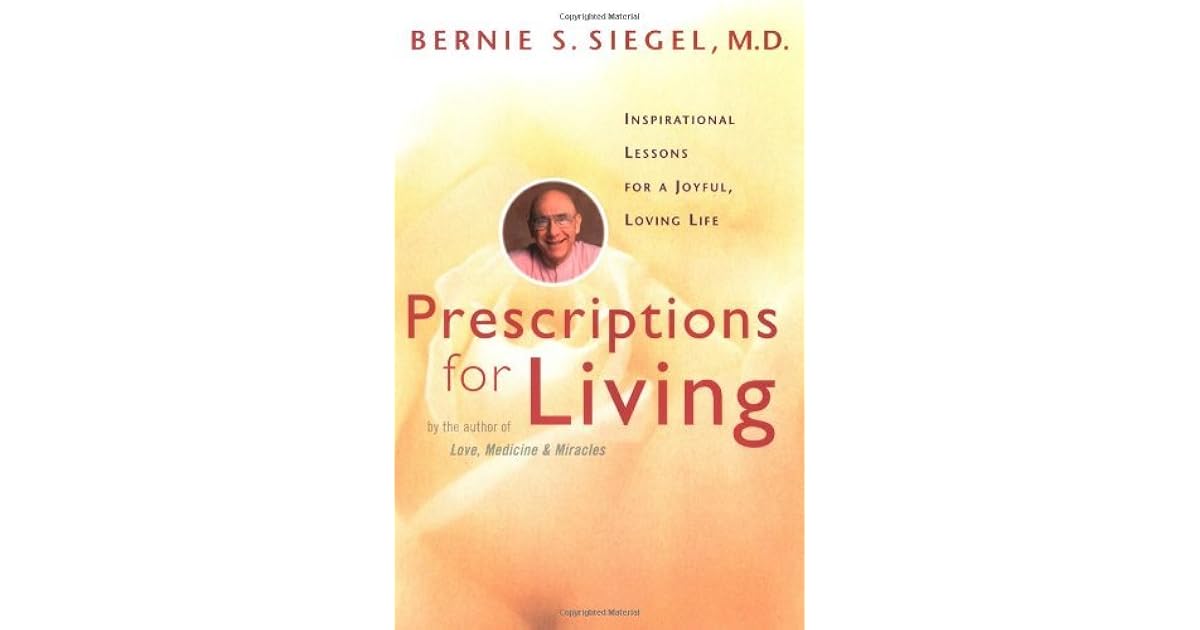 Prescriptions for Living: Inspirational Lessons for a Joyful, Loving ...