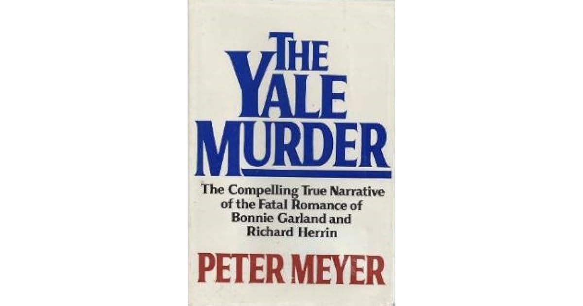 The Yale Murder: The Compelling True Narrative of the Fatal Romance of ...