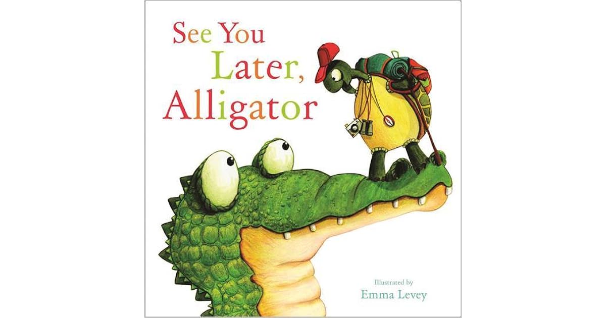 See You Later, Alligator by Sally Hopgood