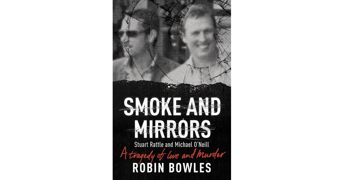 Smoke and Mirrors: Stuart Rattle and Michael O'Neill – A Tragedy of ...