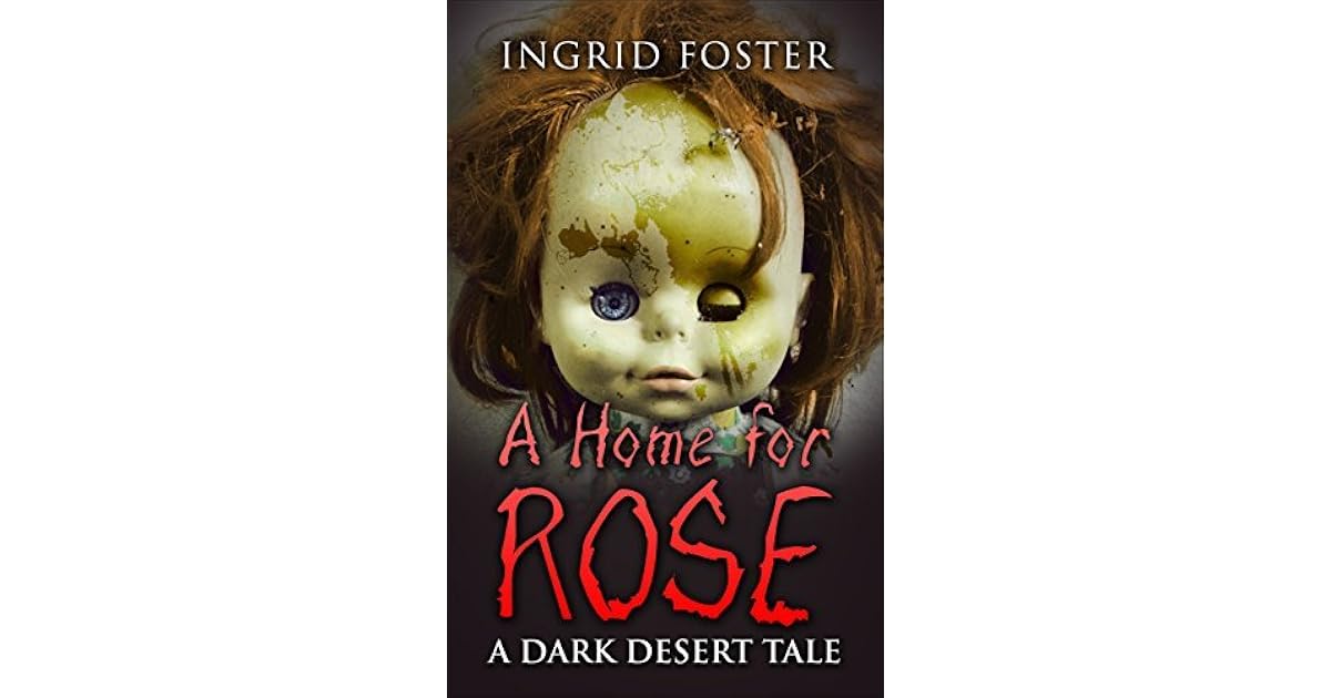 A Home for Rose: A Dark Desert Tale by Ingrid Foster