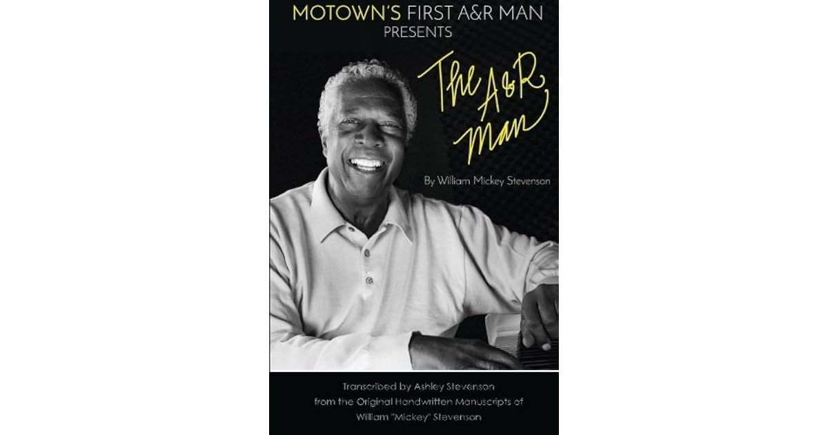 Motown's First A & R Man Presents The A & R Man by William Mickey Stevenson