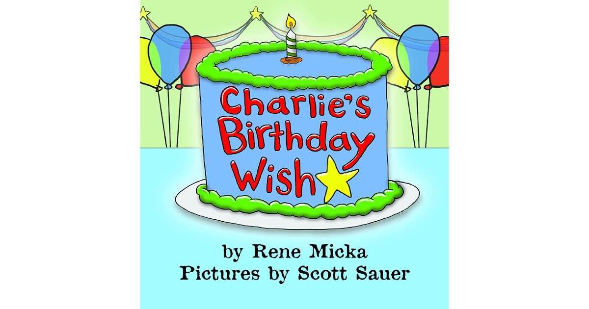 Charlie's Birthday Wish by Rene Micka