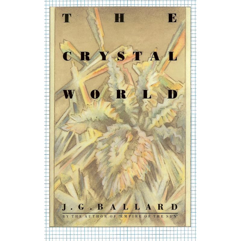 The Crystal World by J.G. Ballard — Reviews, Discussion, Bookclubs, Lists