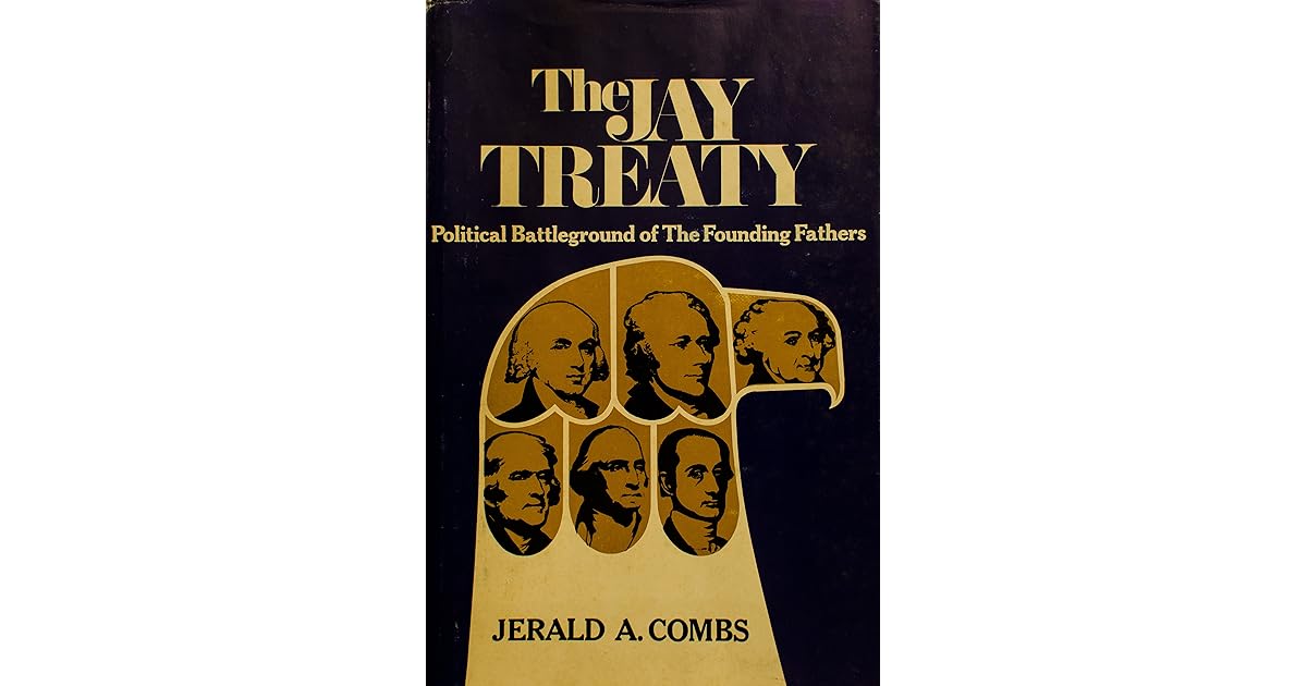 The Jay Treaty: Political Battleground of the Founding Fathers by ...