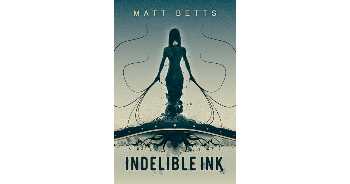 Indelible Ink by Matt Betts