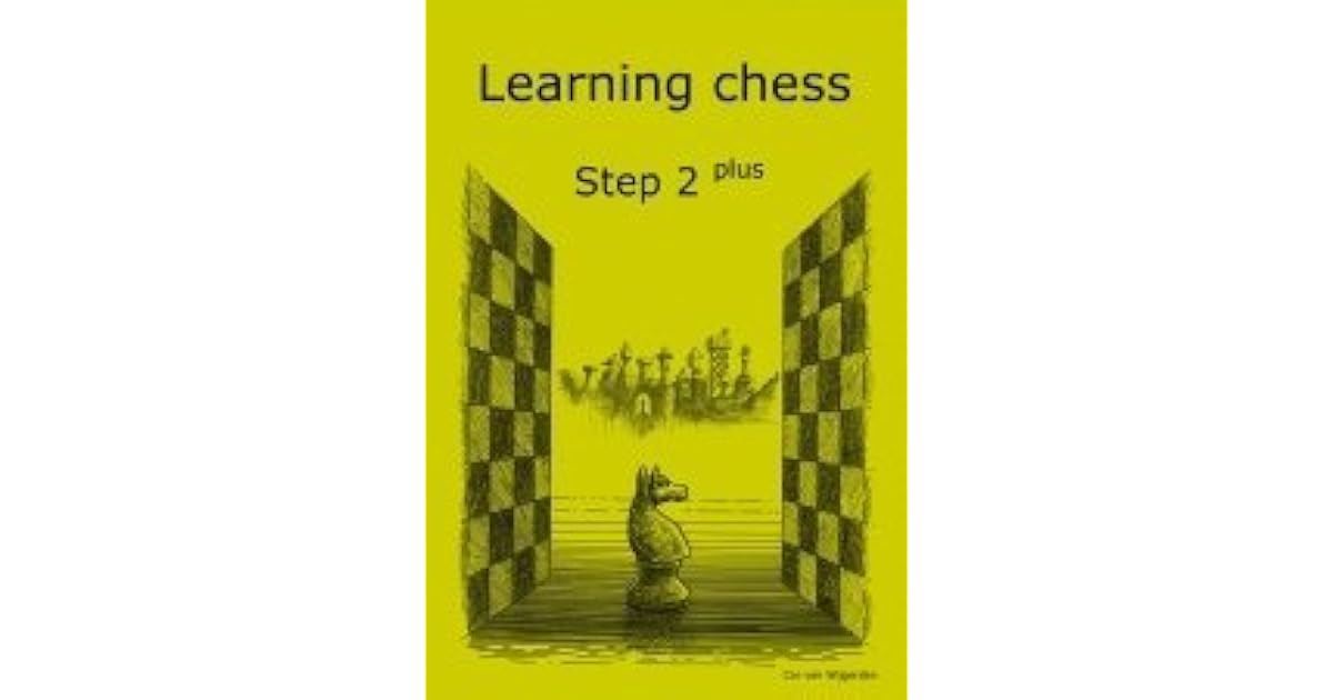 Learning Chess - Workbook Step 2 Plus by Cor van Wijgerden