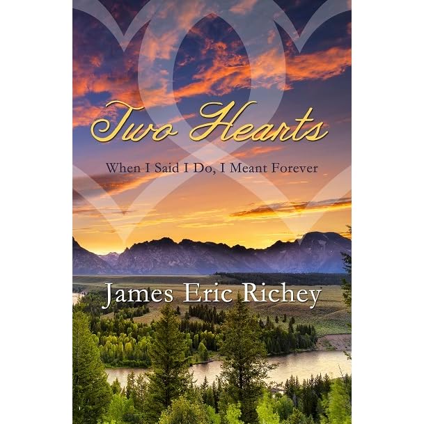 Two Hearts: When I Said I Do, I Meant Forever by James Eric Richey ...