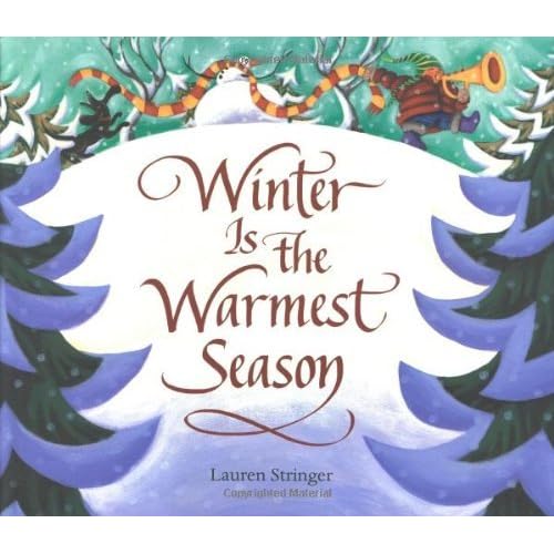 Winter Is the Warmest Season by Lauren Stringer — Reviews, Discussion ...