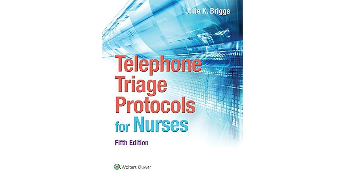 Telephone Triage Protocols for Nursing by Julie K. Briggs