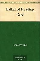 The Ballad of Reading Gaol by Oscar Wilde