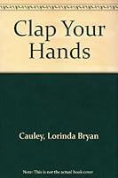 Clap Your Hands by Lorinda Bryan Cauley