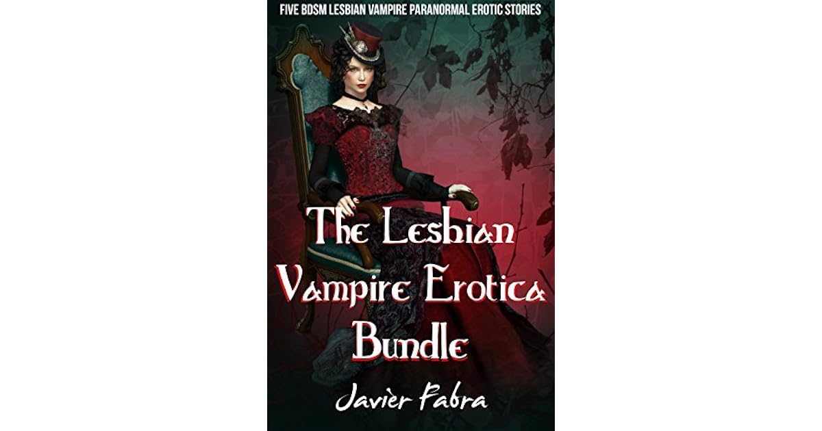 The Lesbian Vampire Erotica Bundle by Javier Fabra