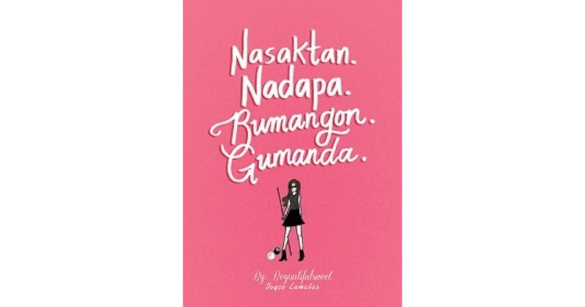 Nasaktan. Nadapa. Bumangon. Gumanda. by Joyce Lumabas (Beyoutifulsweet)