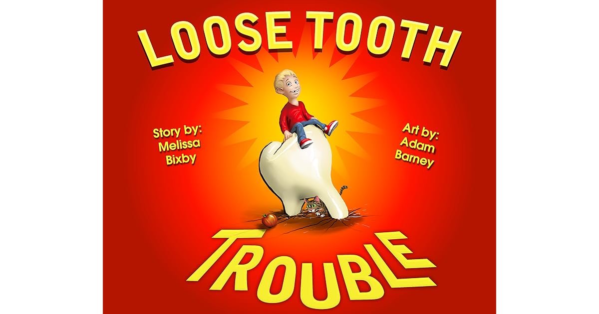 Loose Tooth Trouble by Melissa Bixby