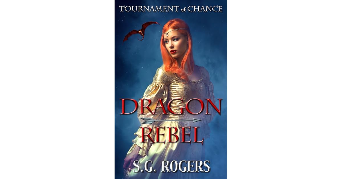 Tournament of Chance: Dragon Rebel by S.G. Rogers