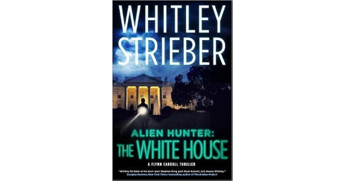 Alien Hunter: The White House by Whitley Strieber