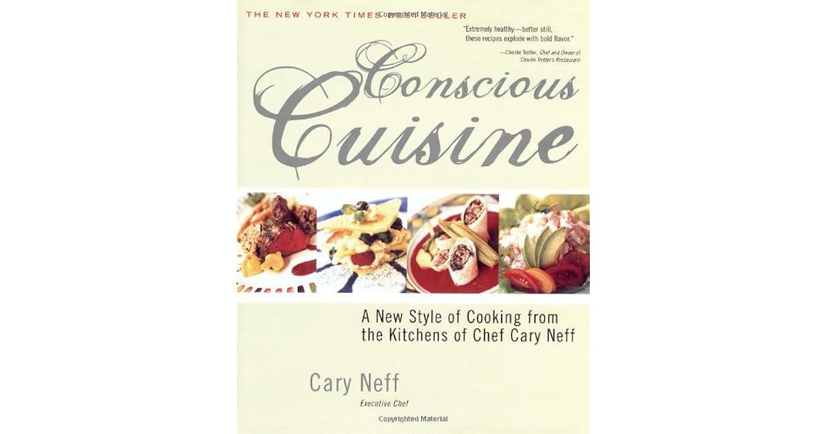 Conscious Cuisine: A New Style Of Cooking From The Kitchens Of Chef ...