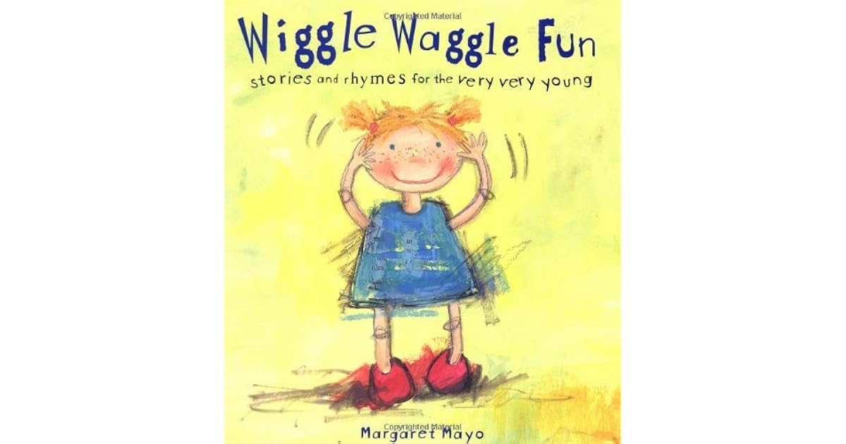 Wiggle Waggle Fun: Stories and Rhymes for the Very Very Young by ...