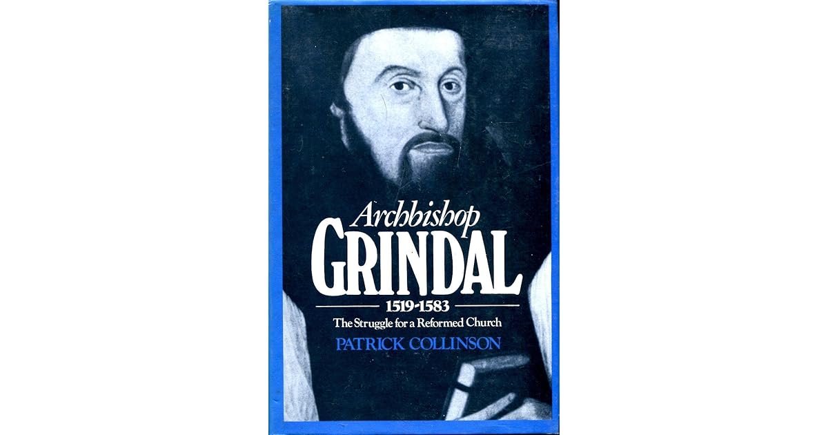 Archbishop Grindal, 1519-1583: The Struggle for a Reformed Church by ...