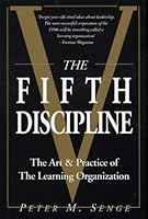 The Fifth Discipline: The Art & Practice of The Learning Organization ...