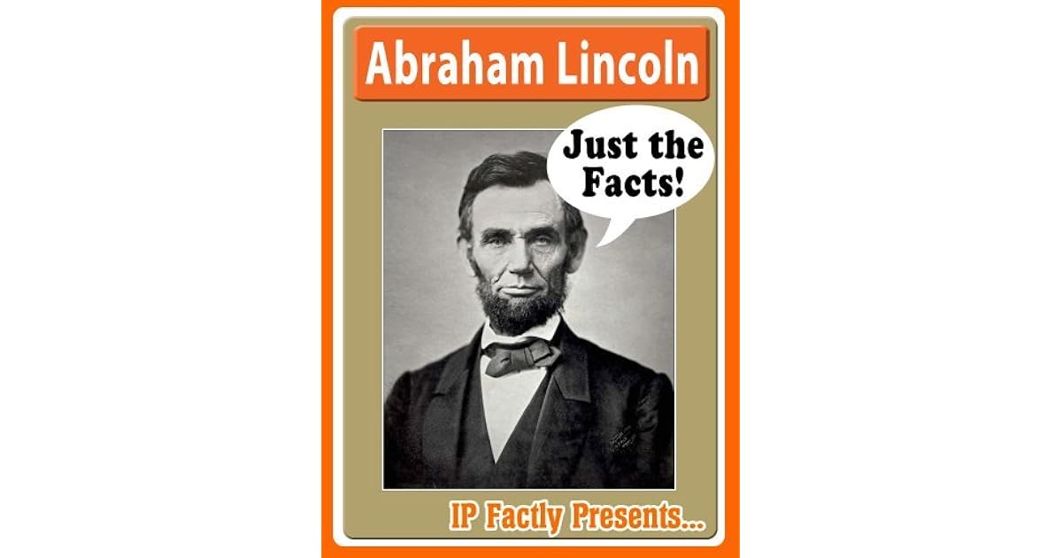 Abraham Lincoln Biography for Kids by I.P. Factly