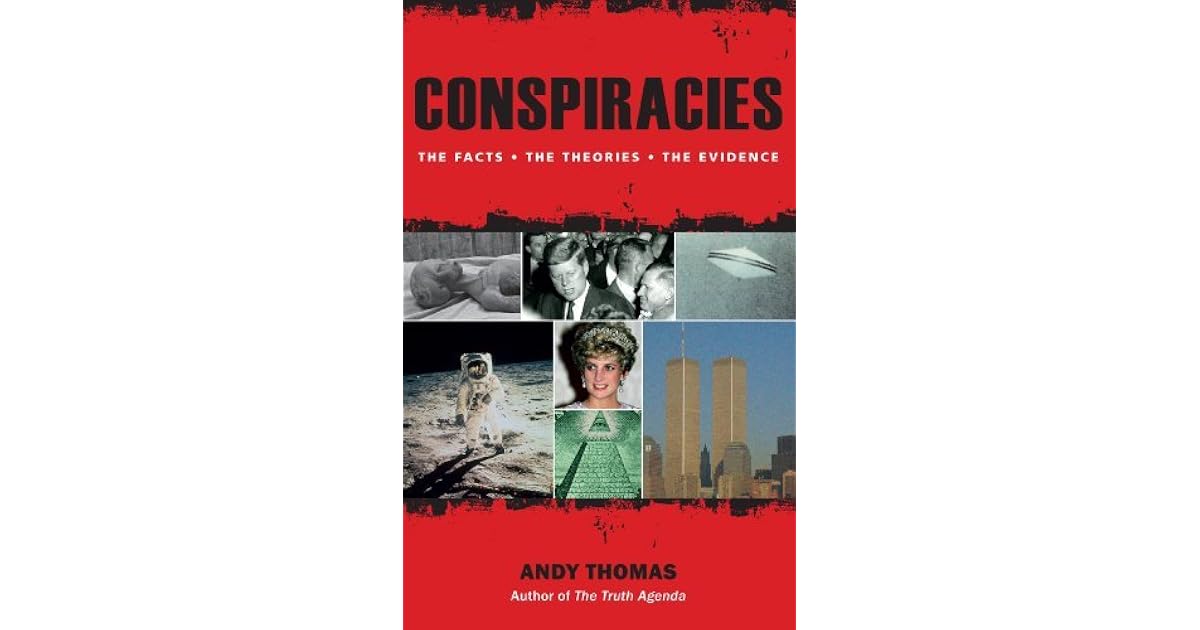 Conspiracies: The Facts. The Theories. The Evidence by Andy Thomas