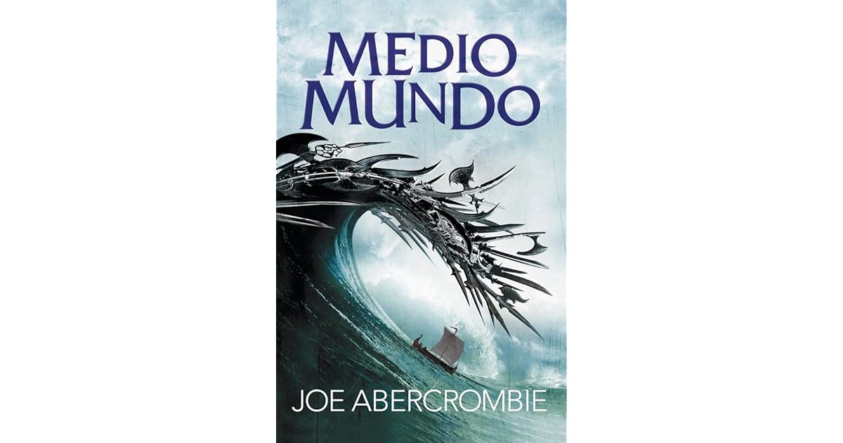 Medio mundo (El mar quebrado, #2) by Joe Abercrombie