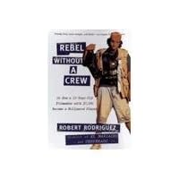 Rebel Without a Crew, or How a 23-Year-Old Filmmaker With $7,000 Became ...