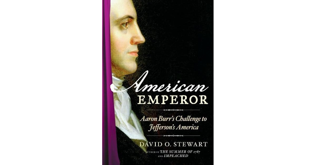 American Emperor: Aaron Burr's Challenge to Jefferson's America by ...