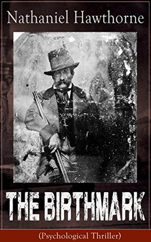 The Birthmark by Nathaniel Hawthorne