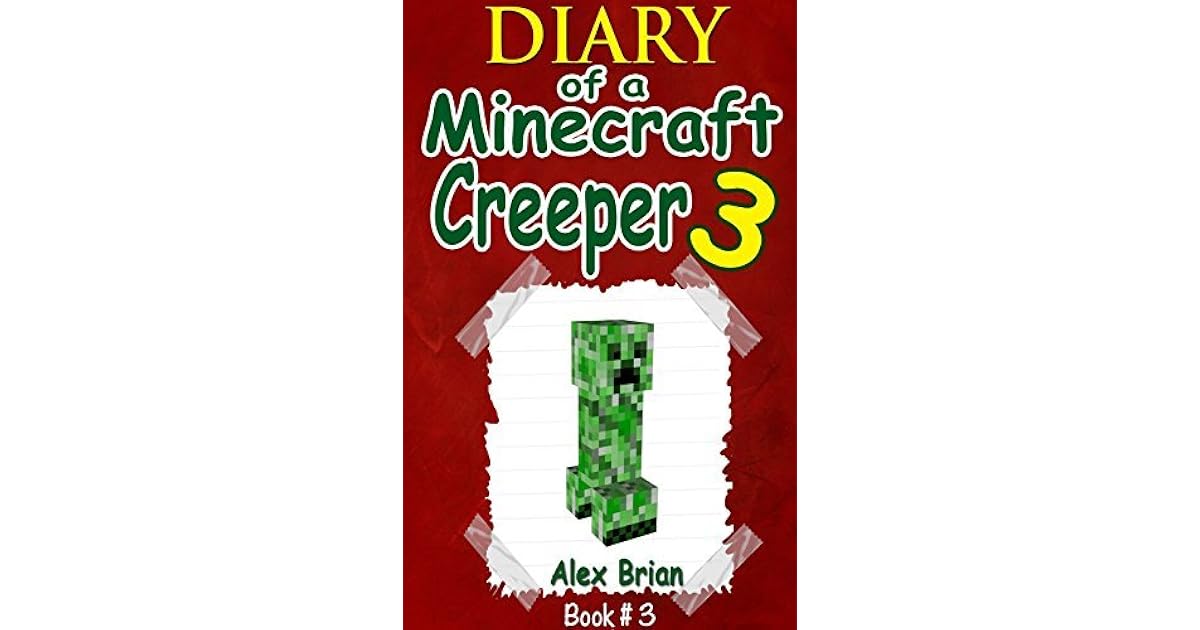 Diary Of A Minecraft Creeper 3: Unofficial Minecraft Book by Alex Brian