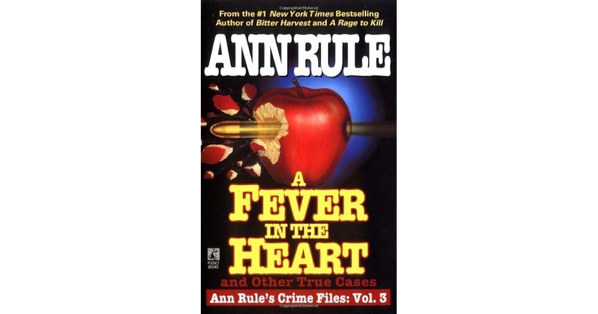 A Fever in the Heart and Other True Cases by Ann Rule