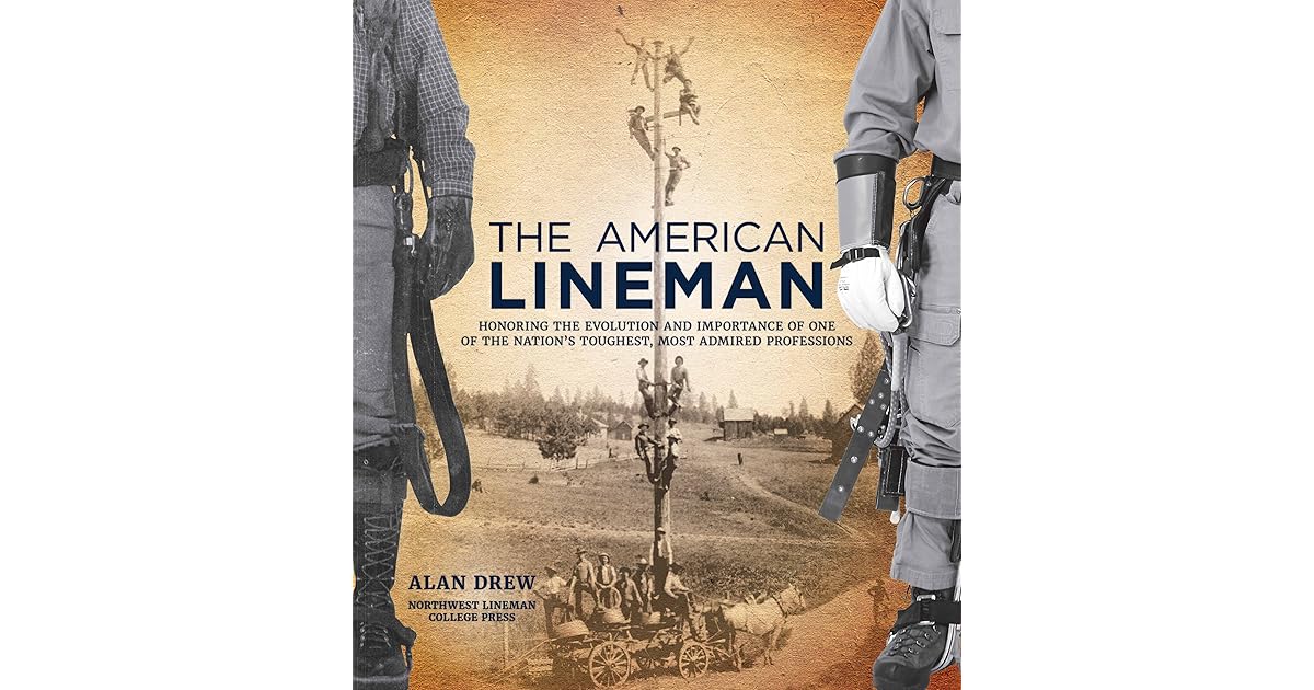 The American Lineman: Honoring the Evolution and Importance of One of ...