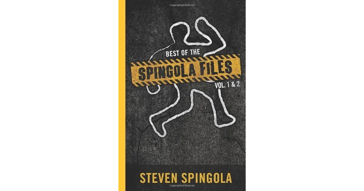 Best of the Spingola Files: Volume 1 & 2 by Steven Spingola