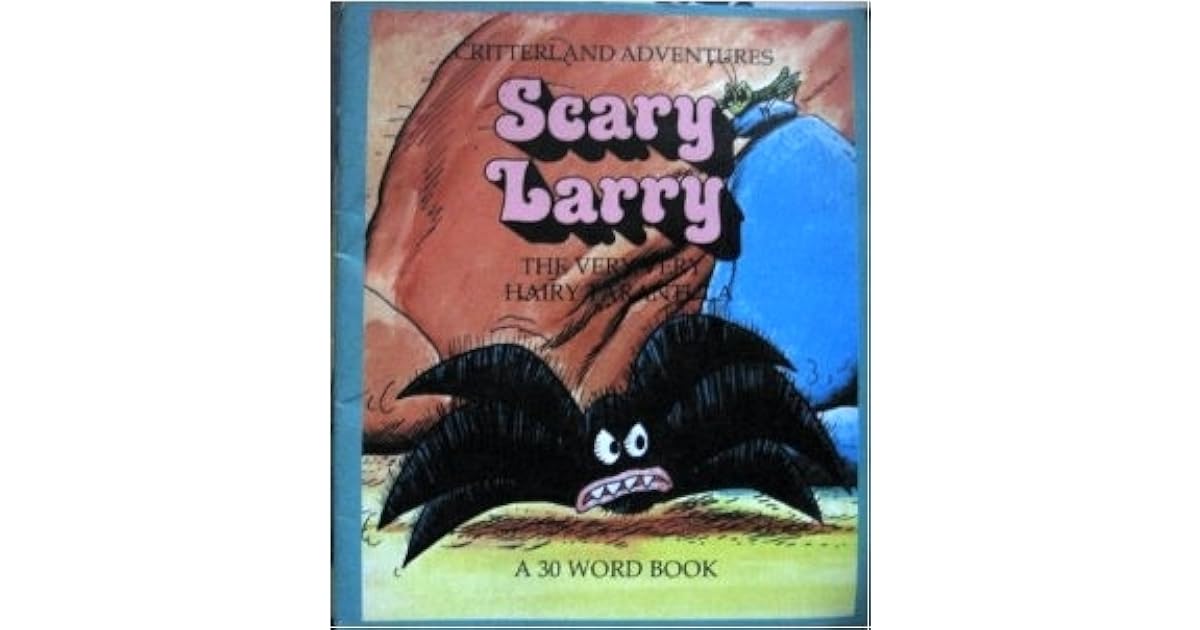 Scary Larry the Very Very Hairy Tarantula by Bob Reese
