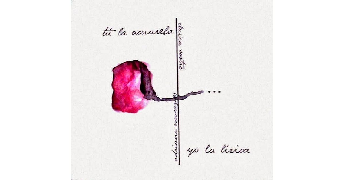 Tu la acuarela. Yo la lírica by Elvira Sastre