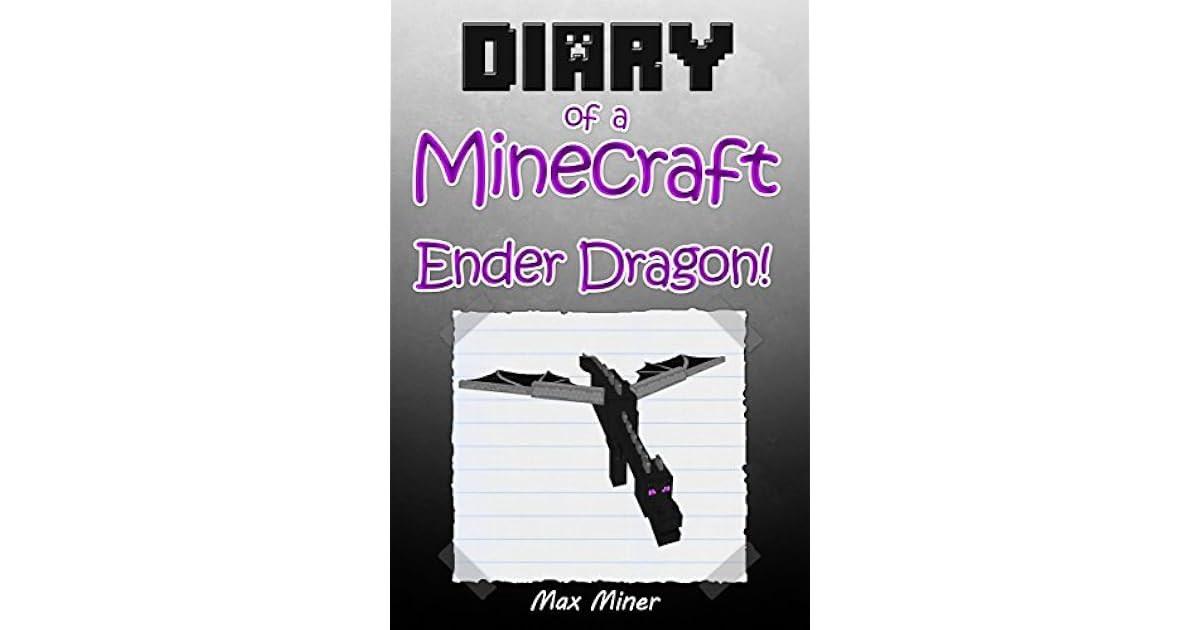 Diary of a Minecraft Ender Dragon! (Book 11): (An Unofficial Minecraft ...