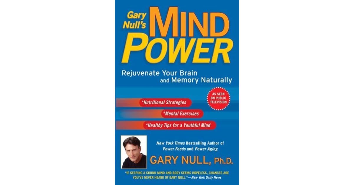Gary Null's Mind Power: Rejuvenate Your Brain and Memory Naturally by ...