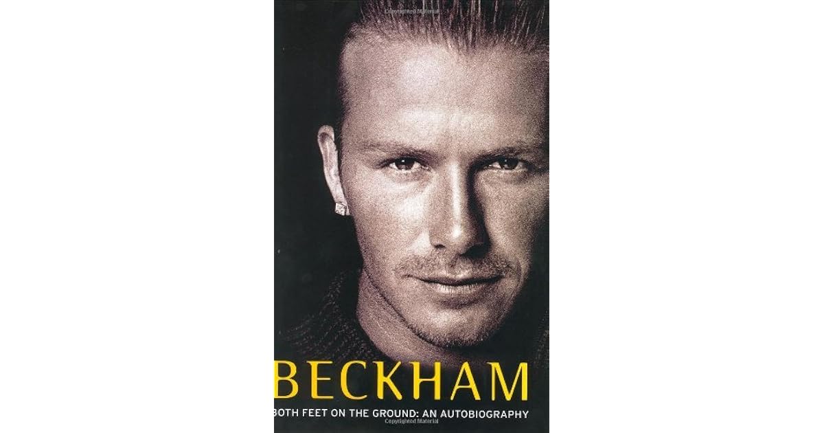 Beckham: Both Feet on the Ground: An Autobiography by David Beckham