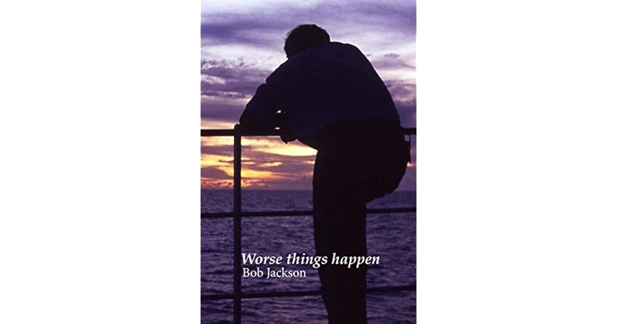 Worse things happen by Bob Jackson