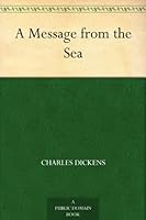 A Message from the Sea by Charles Dickens