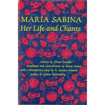 Maria Sabina: Her Life and Chants (New Wilderness Poetics ; V. 1) by ...