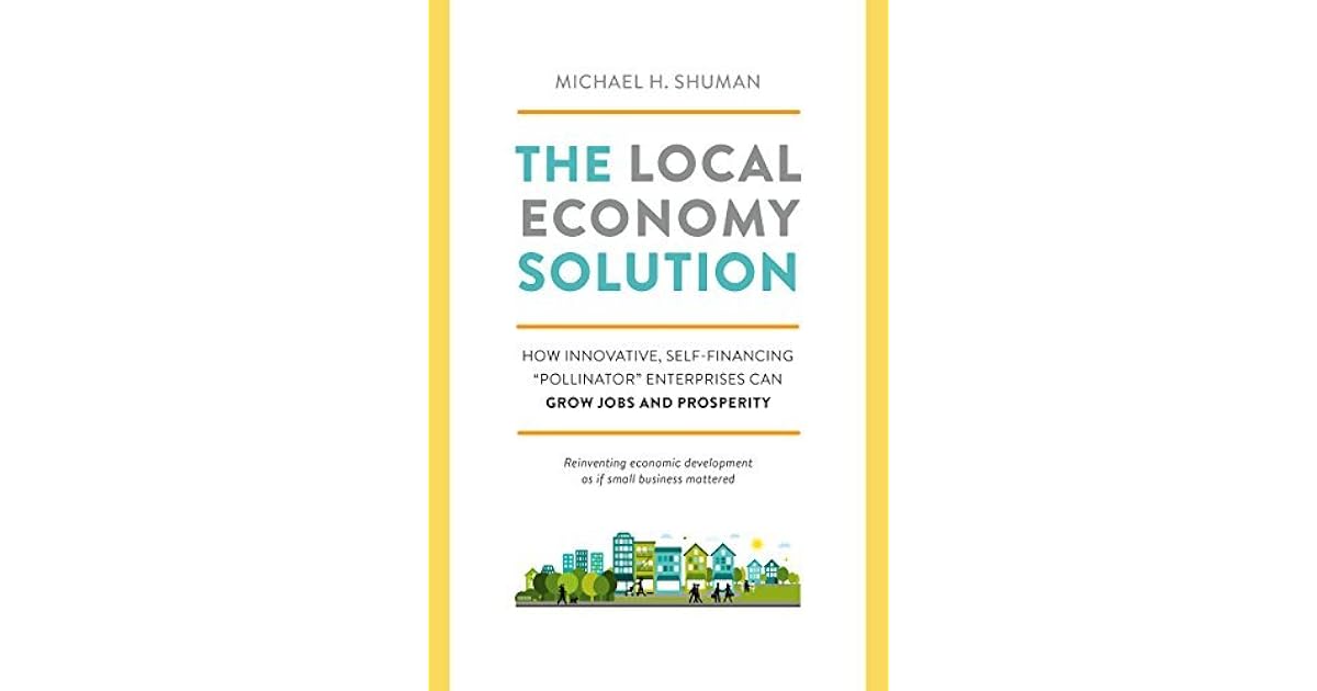The Local Economy Solution: How Innovative, Self-Financing "Pollinator ...