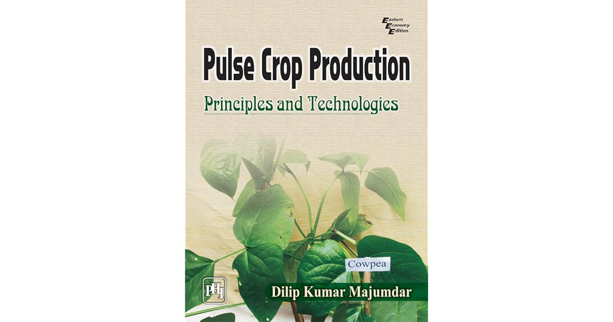 Pulse Crop Production: Principles and Technologies by Dilip Kumar Majumdar