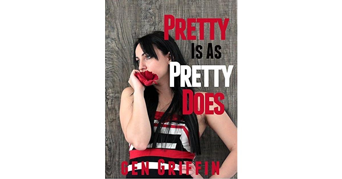 Pretty Is As Pretty Does (Possum Creek, #4) by Gen Griffin